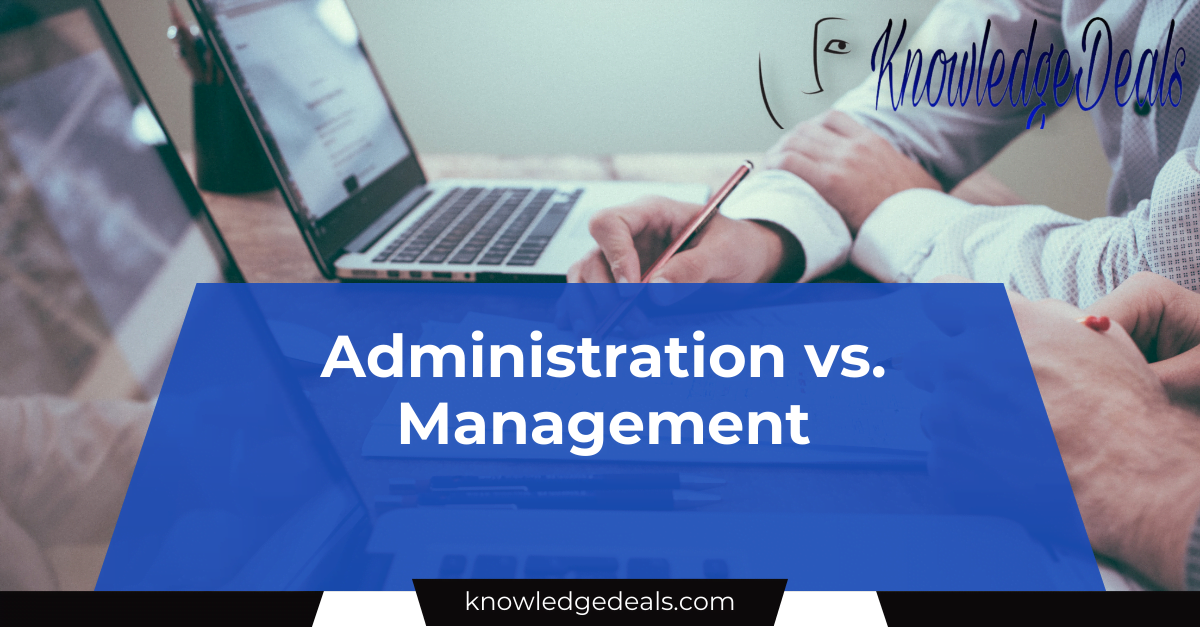 Understanding the Difference: Administration vs. Management ...