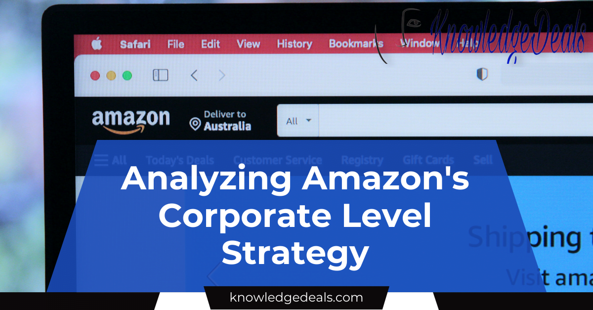 Analyzing Amazon's Corporate Level Strategy - Knowledgedeals