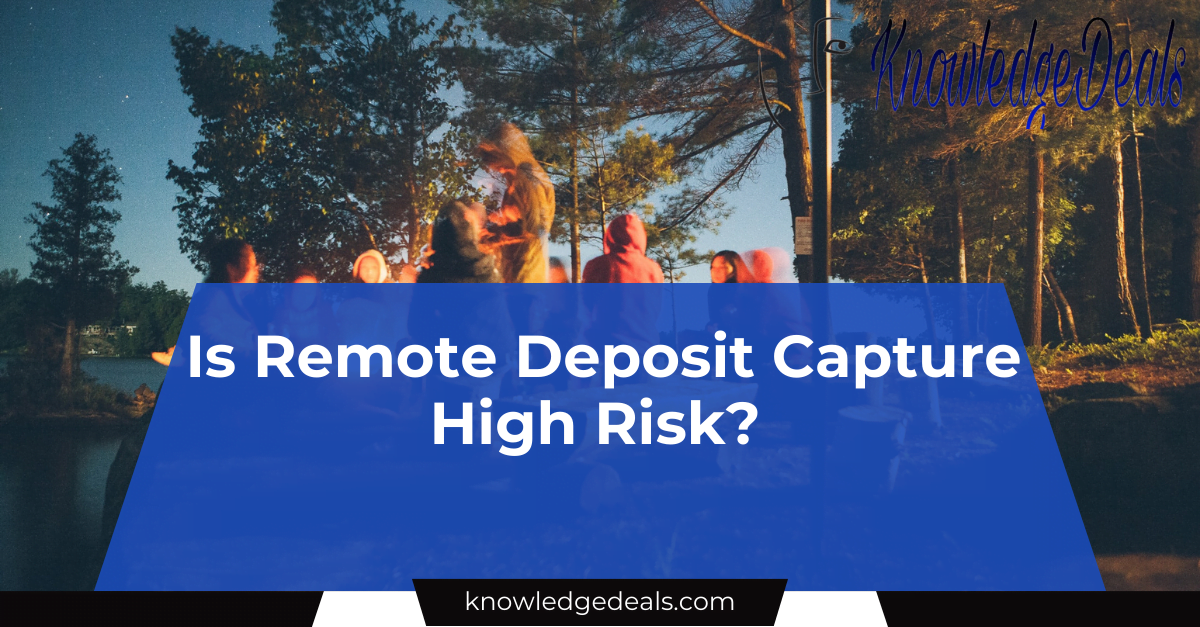 Is Remote Deposit Capture High Risk? - Knowledgedeals