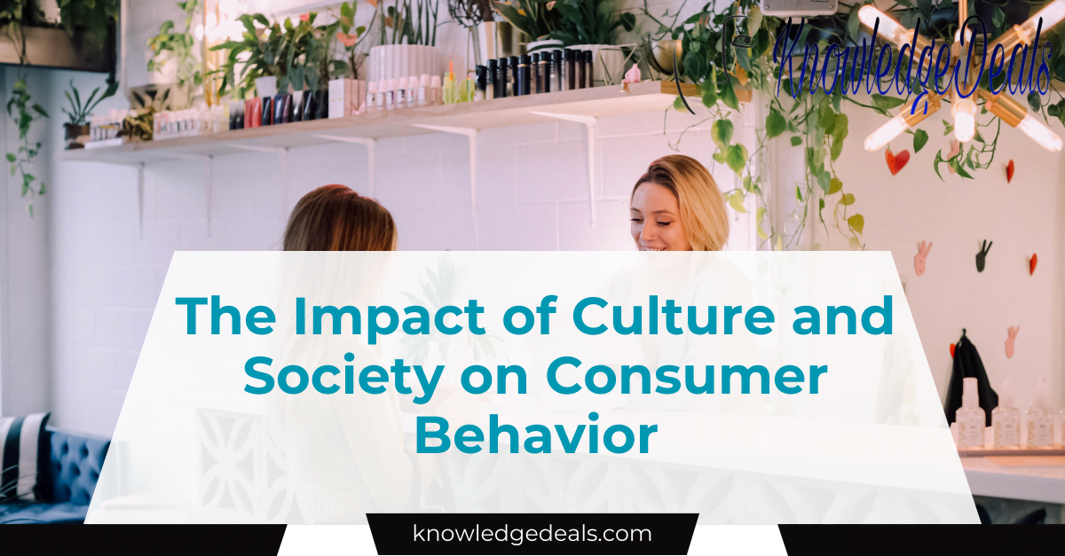 The Impact of Culture and Society on Consumer Behavior - Knowledgedeals