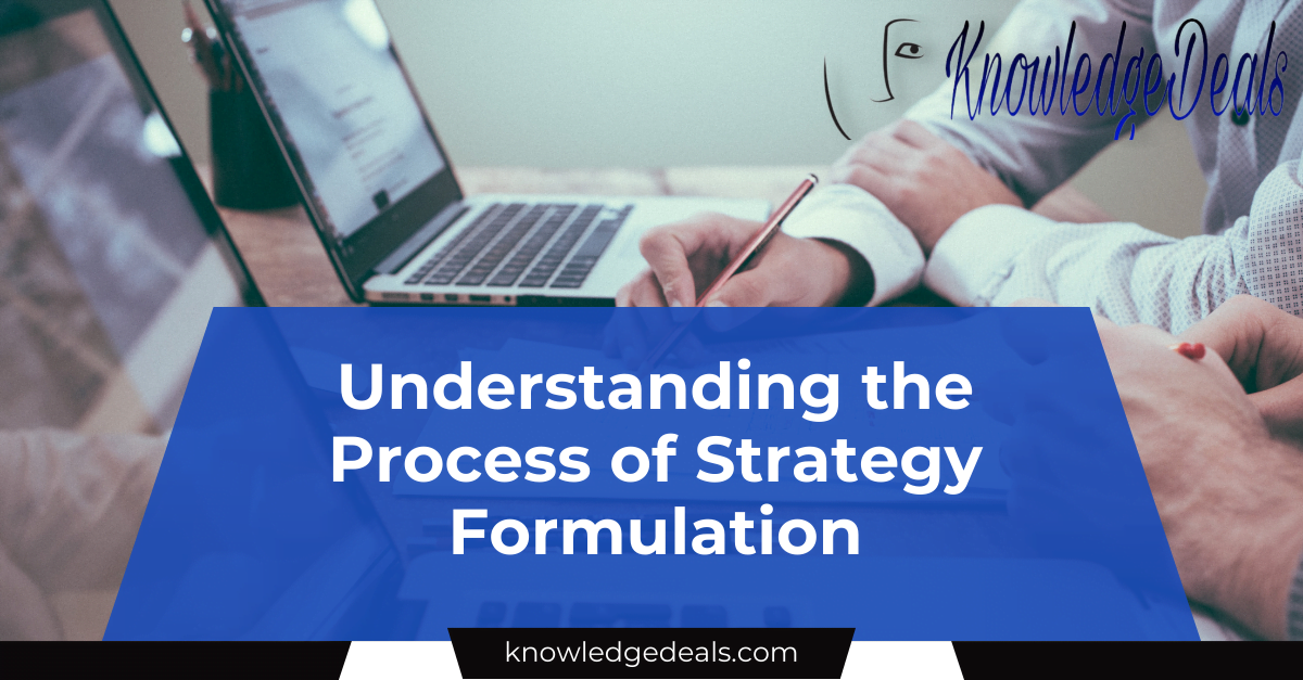 Understanding the Process of Strategy Formulation - Knowledgedeals
