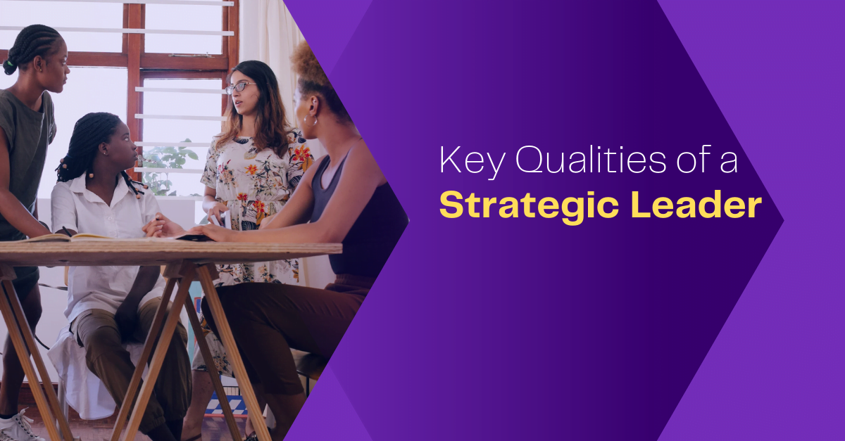 Key Qualities of a Strategic Leader - Knowledgedeals