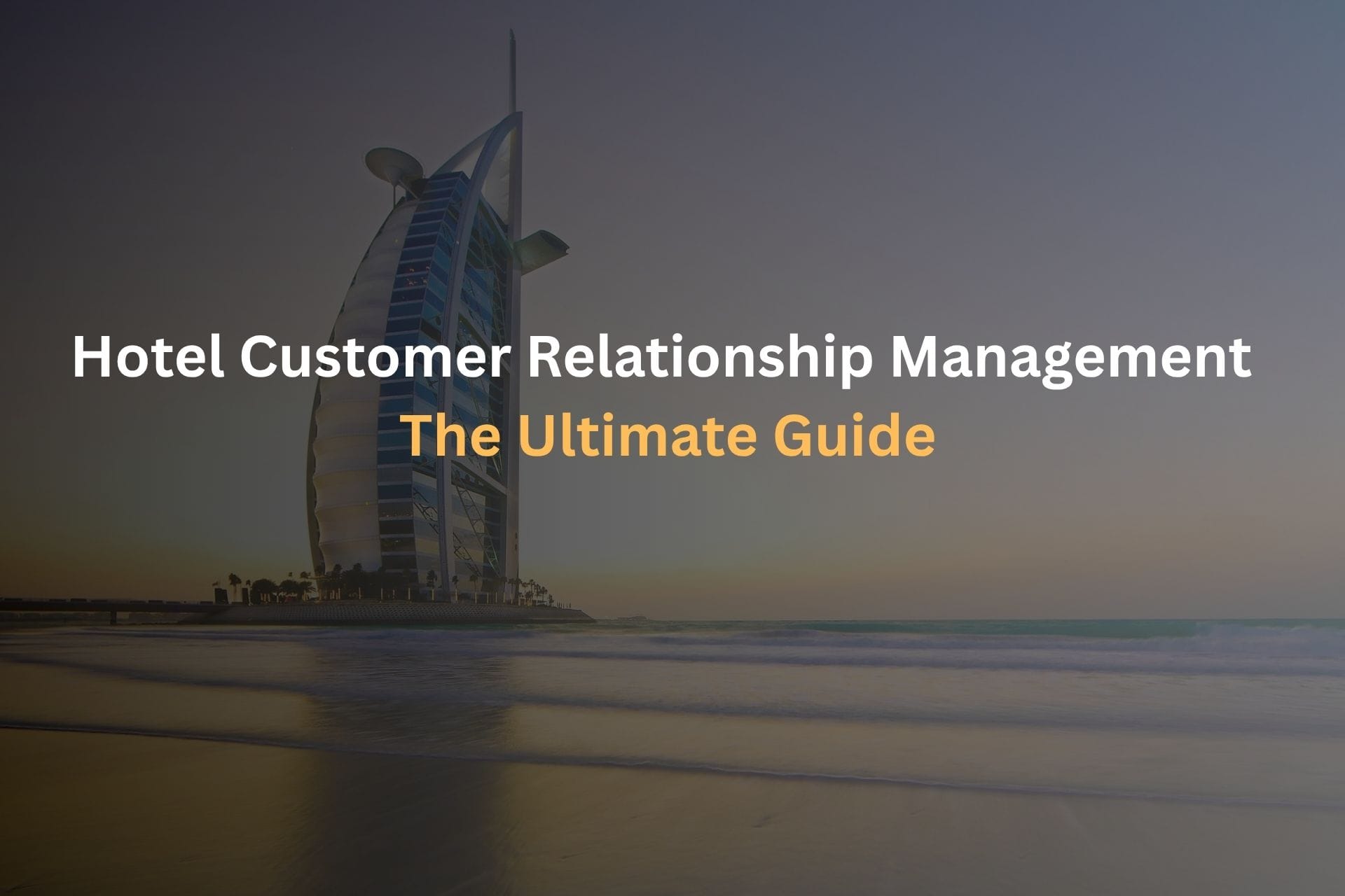 Hotel Customer Relationship Management: The Ultimate Guide - Knowledgedeals