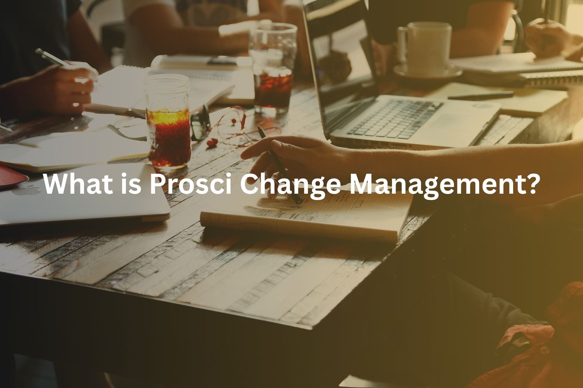 What is Prosci Change Management? - Knowledgedeals